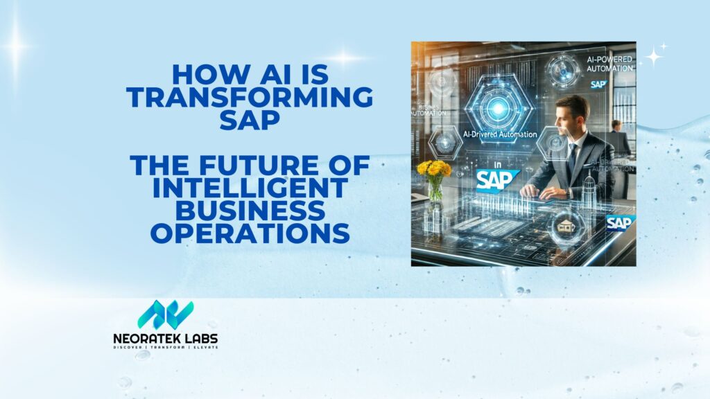 How AI is Transforming SAP: The Future of Intelligent Business Operations